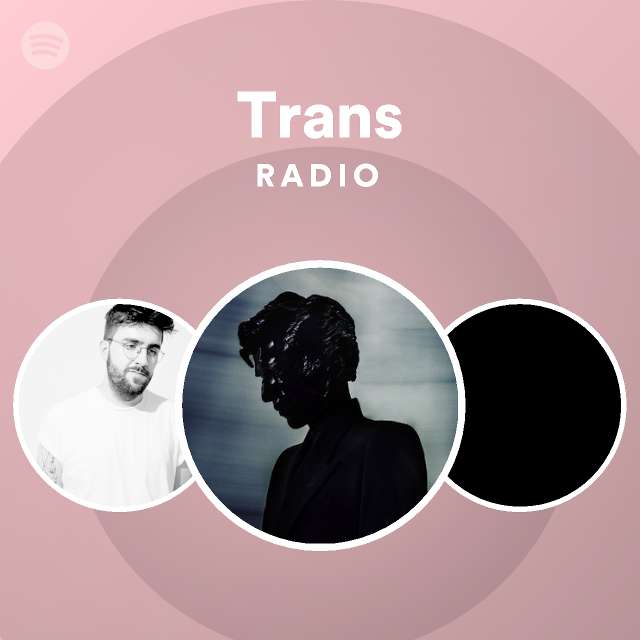 Trans Radio - playlist by Spotify | Spotify