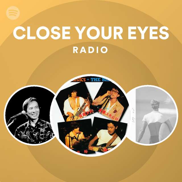 CLOSE YOUR EYES Radio - playlist by Spotify | Spotify