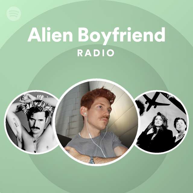 Alien Boyfriend Radio - playlist by Spotify | Spotify