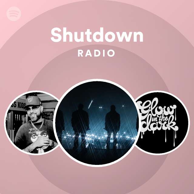 Shutdown Radio - playlist by Spotify | Spotify