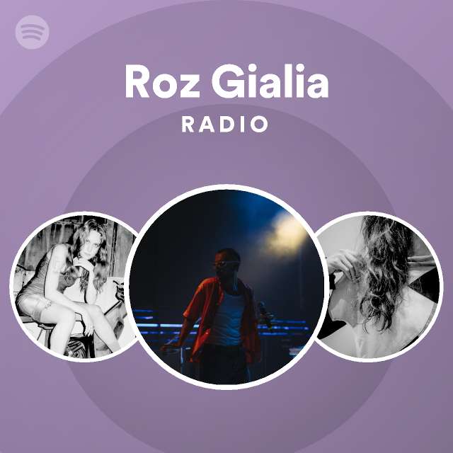 Roz Gialia Radio Playlist By Spotify Spotify
