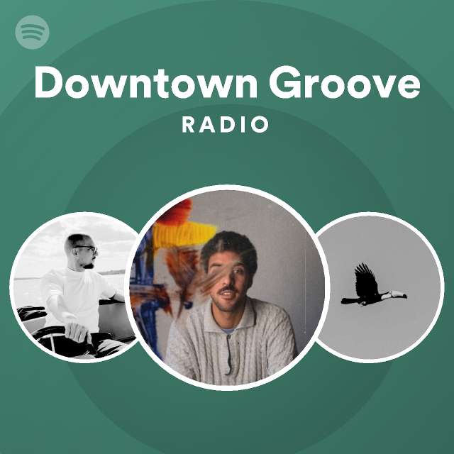 Downtown Groove Radio - playlist by Spotify | Spotify