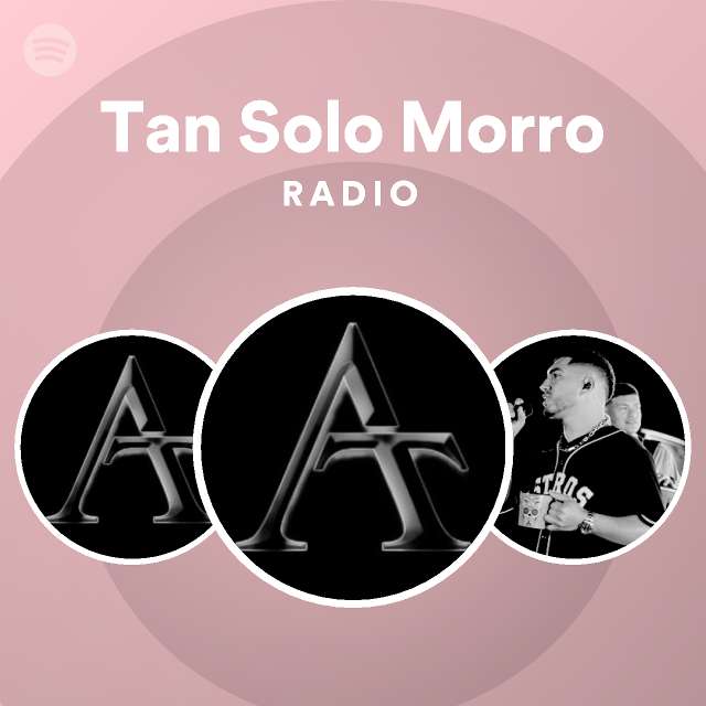 Tan Solo Morro Radio - playlist by Spotify | Spotify