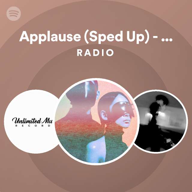 Applause (Sped Up) - I Live for the Applause Radio - playlist by Spotify | Spotify