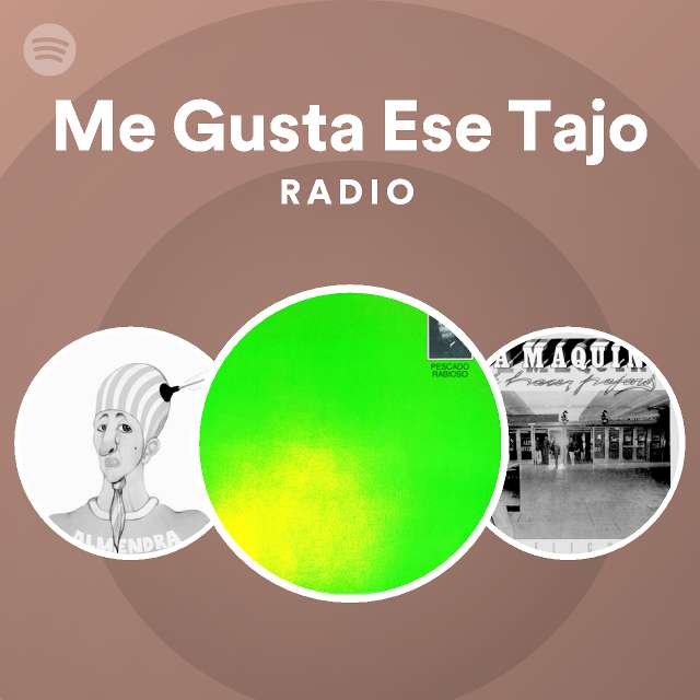 Me Gusta Ese Tajo Radio - playlist by Spotify | Spotify