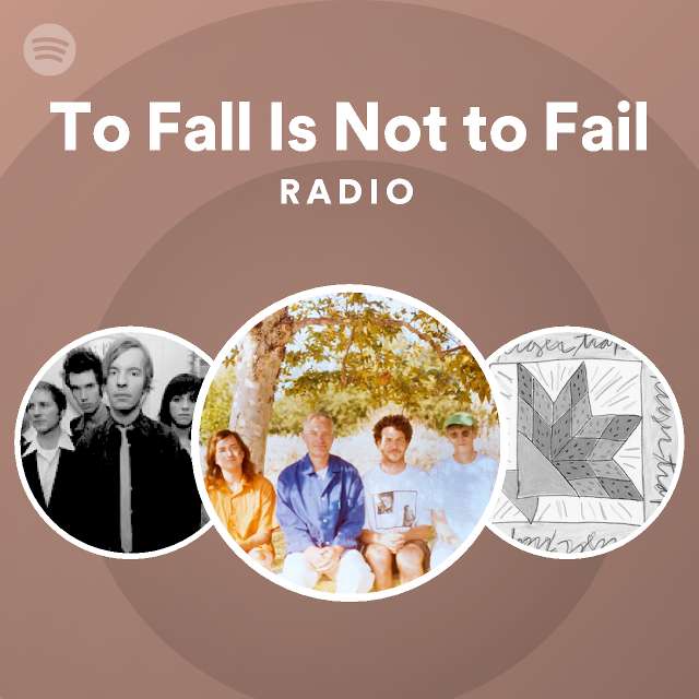 To Fall Is Not to Fail Radio - playlist by Spotify | Spotify