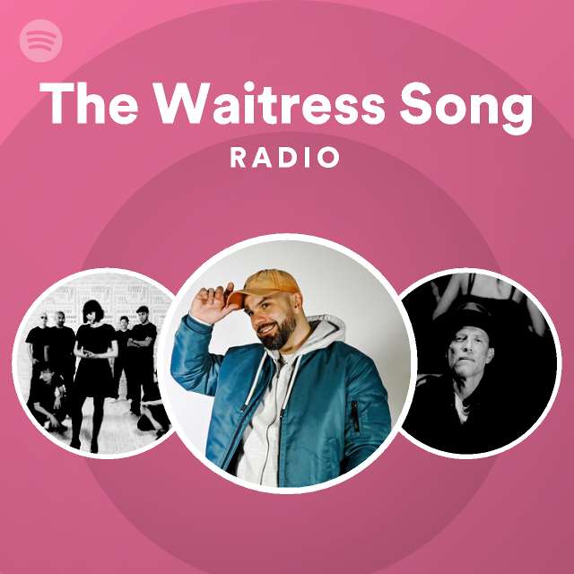 The Waitress Song Radio - playlist by Spotify | Spotify