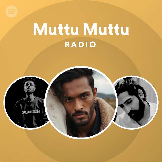 Muttu Muttu Radio - playlist by Spotify | Spotify