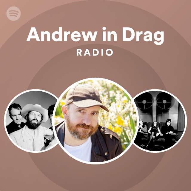 Andrew in Drag Radio - playlist by Spotify | Spotify