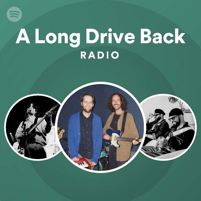 A Long Drive Back Radio - playlist by Spotify | Spotify