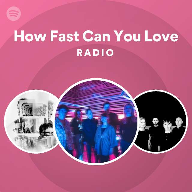 How Fast Can You Love Radio - playlist by Spotify | Spotify