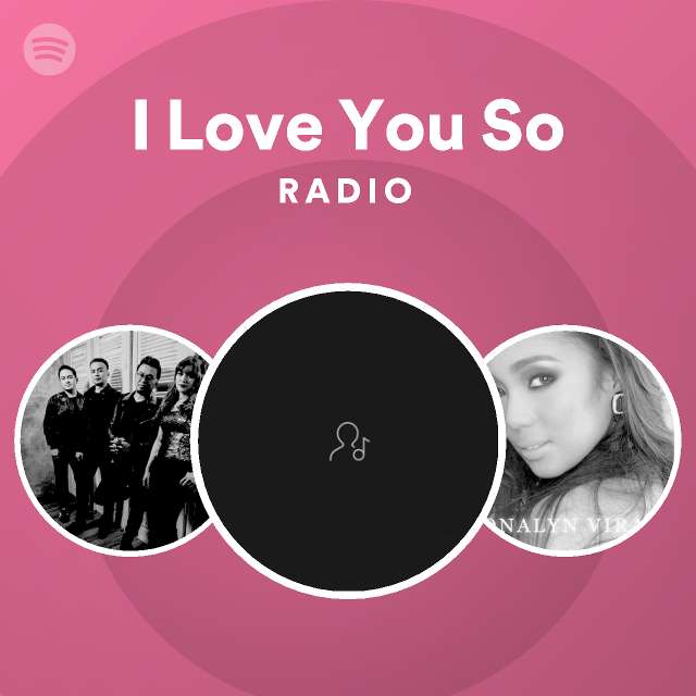 I Love You So Radio - playlist by Spotify | Spotify