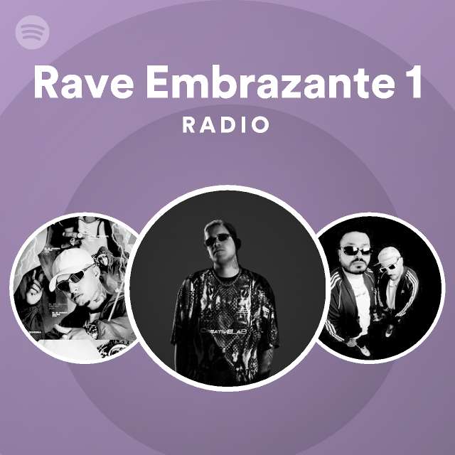 Rave Embrazante 1 Radio - playlist by Spotify | Spotify