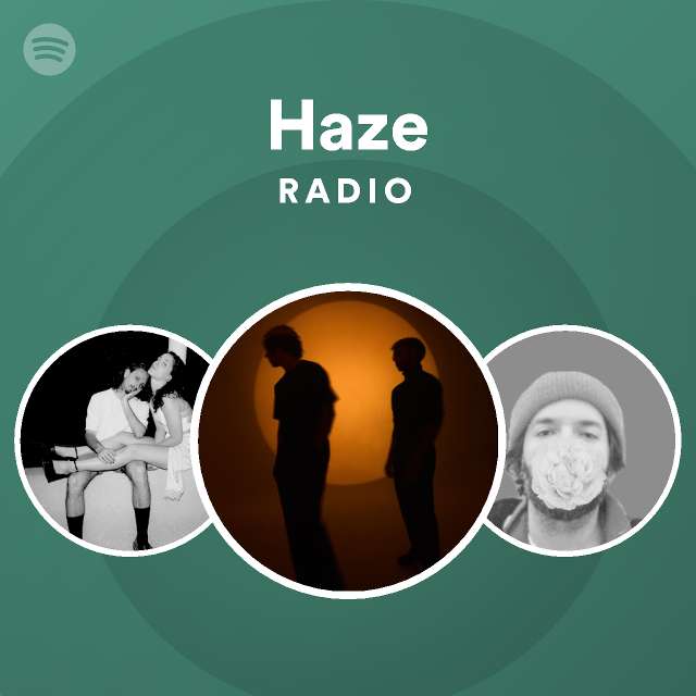 Haze Radio - playlist by Spotify | Spotify
