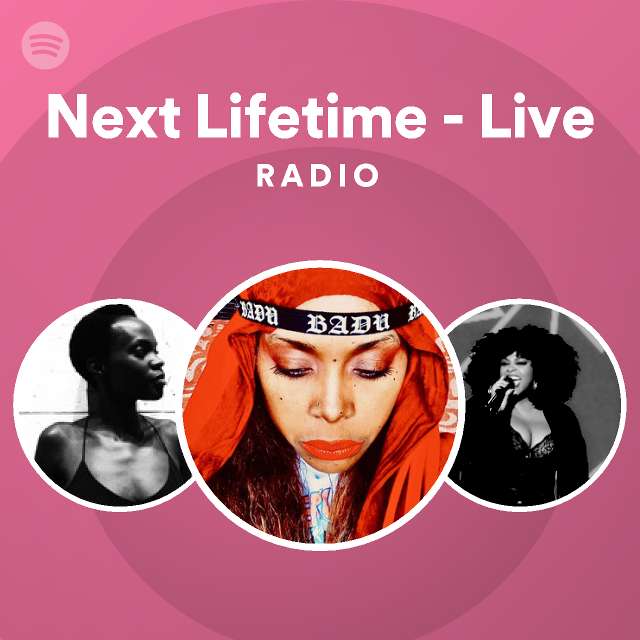 Next Lifetime - Live Version Radio - playlist by Spotify | Spotify