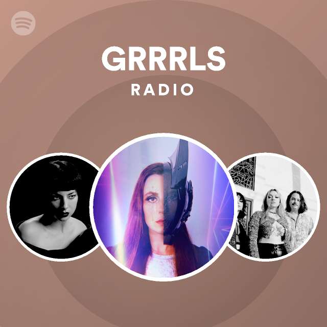 GRRRLS Radio - playlist by Spotify | Spotify