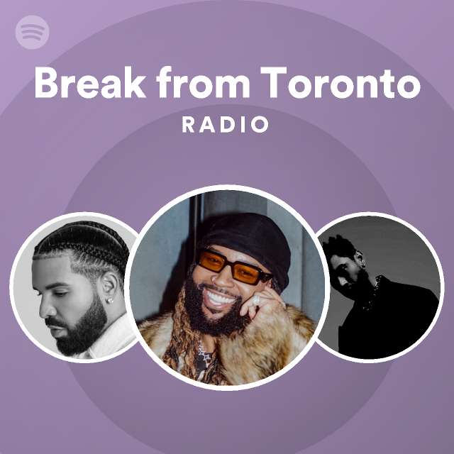 Break from Toronto Radio - playlist by Spotify | Spotify