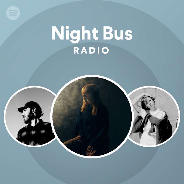 Night Bus Radio - playlist by Spotify | Spotify