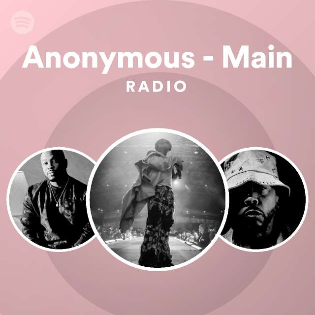 Anonymous - Main Radio - playlist by Spotify | Spotify