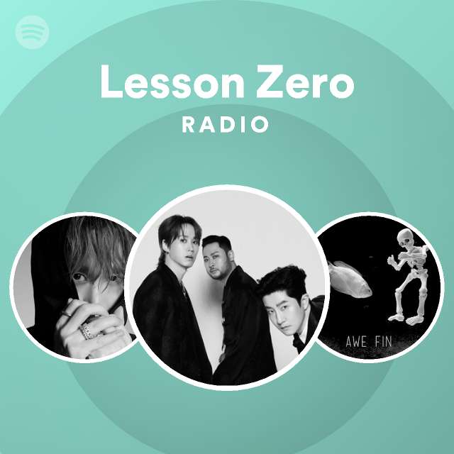 Lesson Zero Radio - playlist by Spotify | Spotify