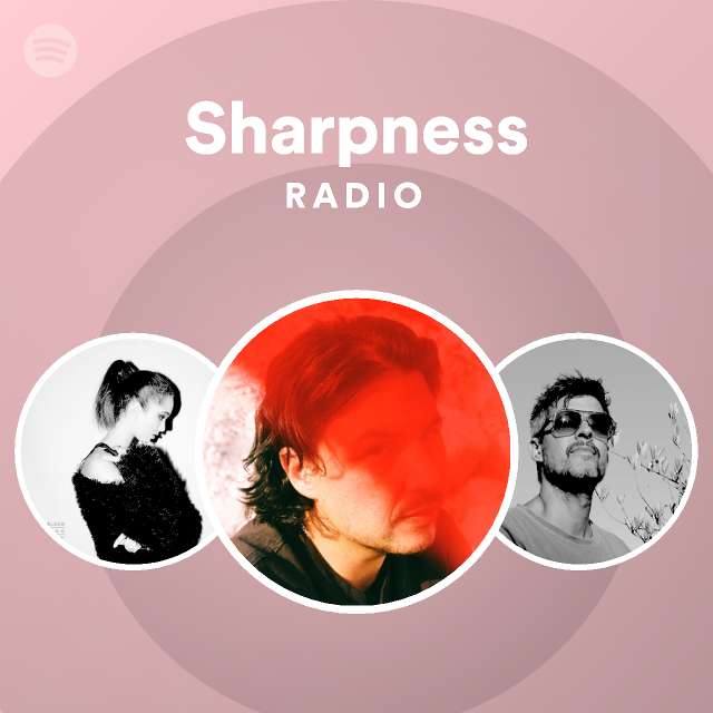 Sharpness Radio - playlist by Spotify | Spotify