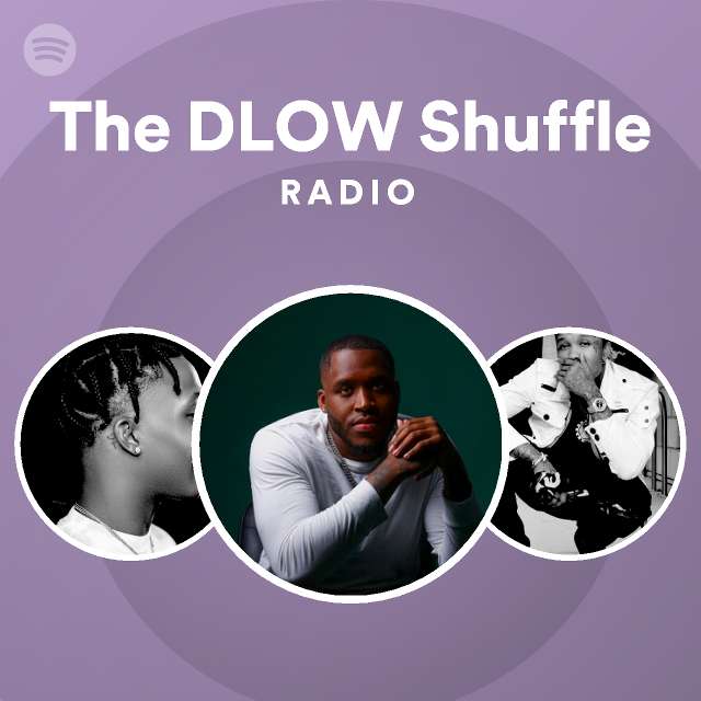 The DLOW Shuffle Radio - playlist by Spotify | Spotify