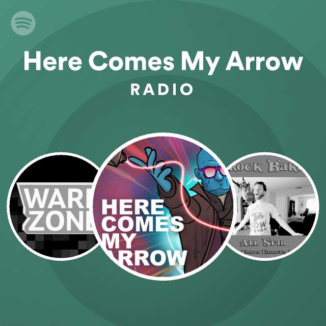 Here Comes My Arrow Radio - playlist by Spotify | Spotify