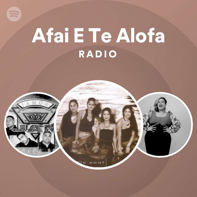 Afai E Te Alofa Radio - playlist by Spotify | Spotify