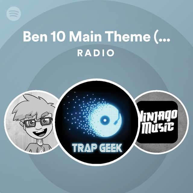 Ben 10 Main Theme (From "Ben 10") - Trap Remix Radio | Spotify Playlist