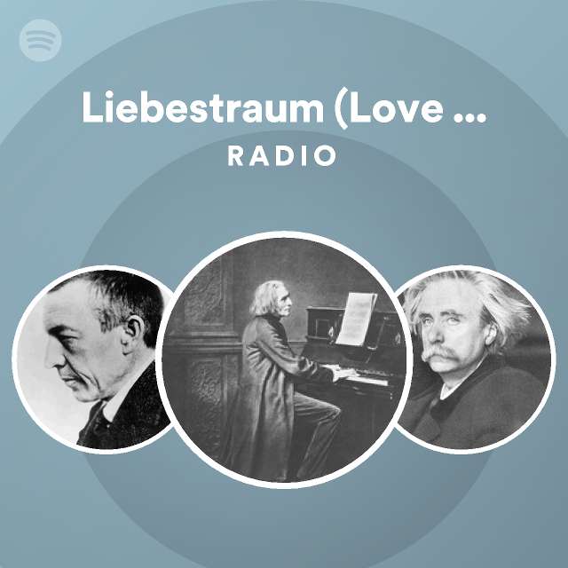 Liebestraum (Love Dream) Radio | Spotify Playlist