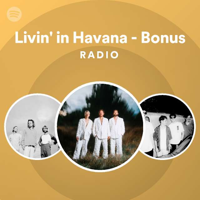 Livin' in Havana - Bonus Radio - playlist by Spotify | Spotify