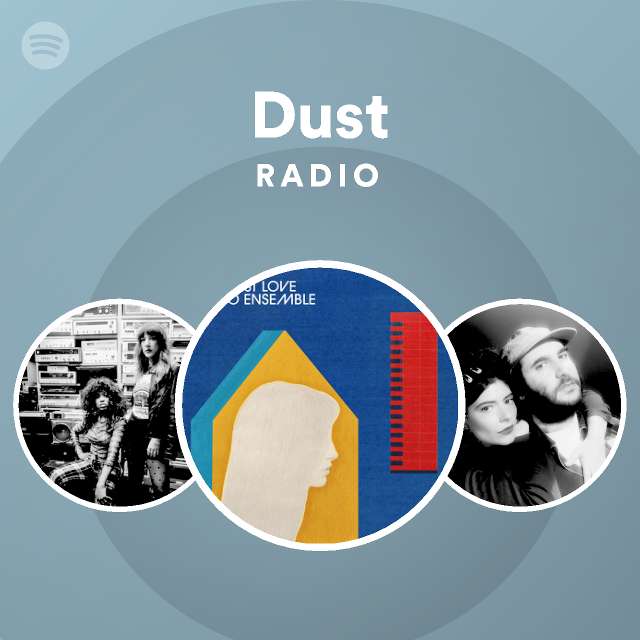 Dust Radio - playlist by Spotify | Spotify