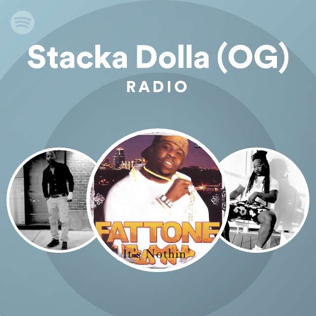 Stacka Dolla (OG) Radio - playlist by Spotify | Spotify