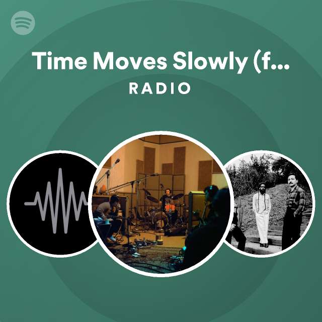 Time Moves Slowly (feat. Samuel T. Herring) Radio - playlist by Spotify ...