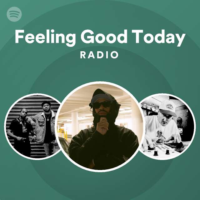 Feeling Good Today Radio - playlist by Spotify | Spotify