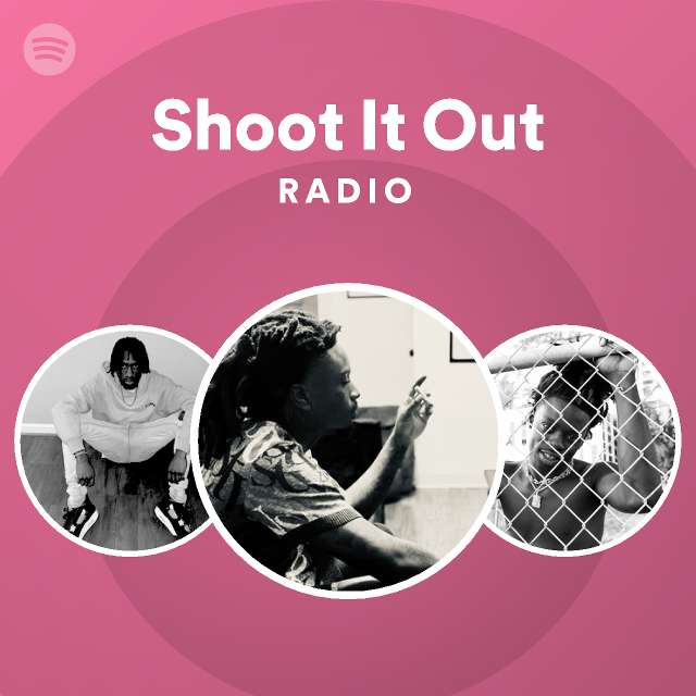 Shoot It Out Radio - playlist by Spotify | Spotify