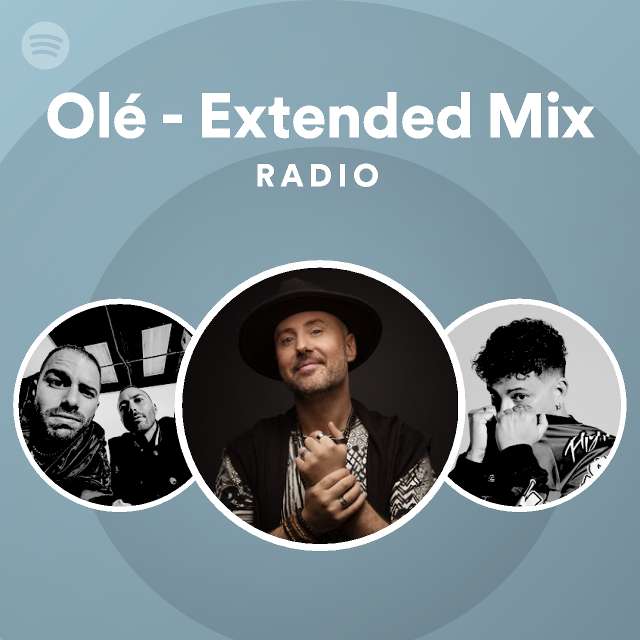 Olé - Extended Mix Radio - playlist by Spotify | Spotify