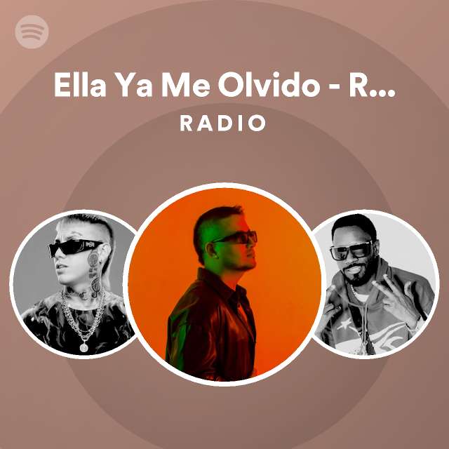 Ella Ya Me Olvido - Radio Edit Radio - playlist by Spotify | Spotify
