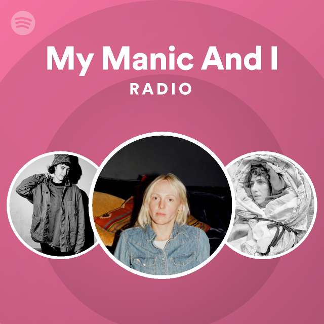 My Manic And I Radio - playlist by Spotify | Spotify