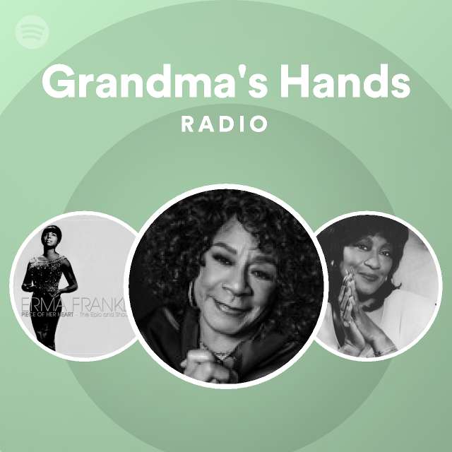 Grandma's Hands Radio - playlist by Spotify | Spotify