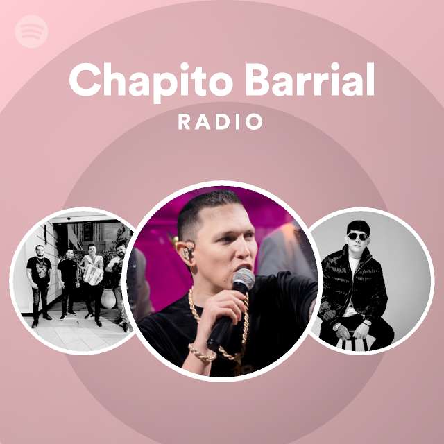 Chapito Barrial Radio - playlist by Spotify | Spotify