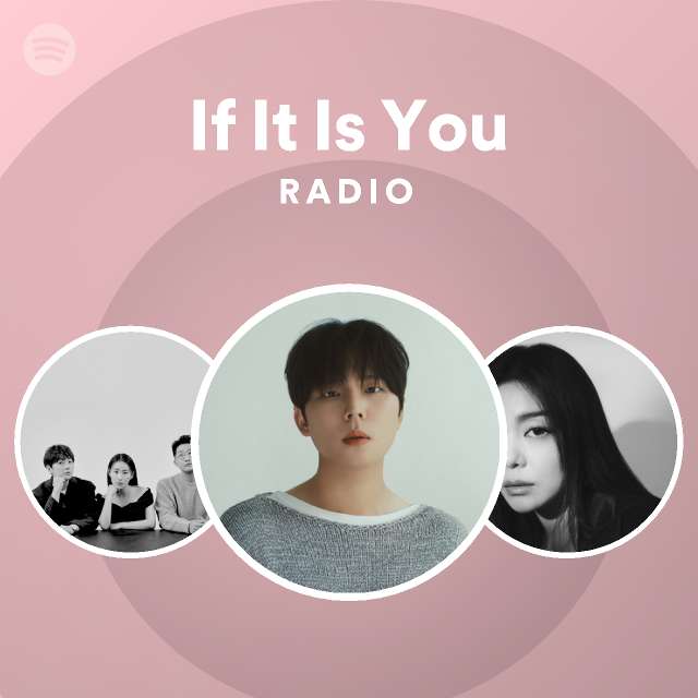 If It Is You Radio - playlist by Spotify | Spotify
