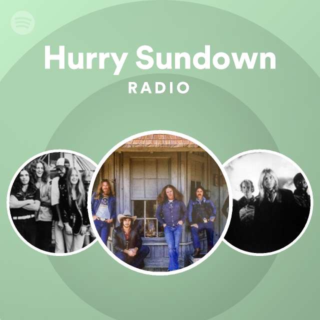 Hurry Sundown Radio - playlist by Spotify | Spotify