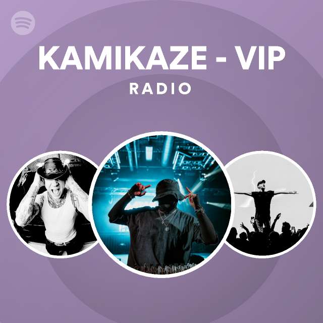 KAMIKAZE - VIP Radio - playlist by Spotify | Spotify