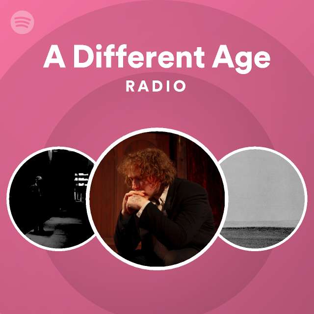A Different Age Radio - playlist by Spotify | Spotify