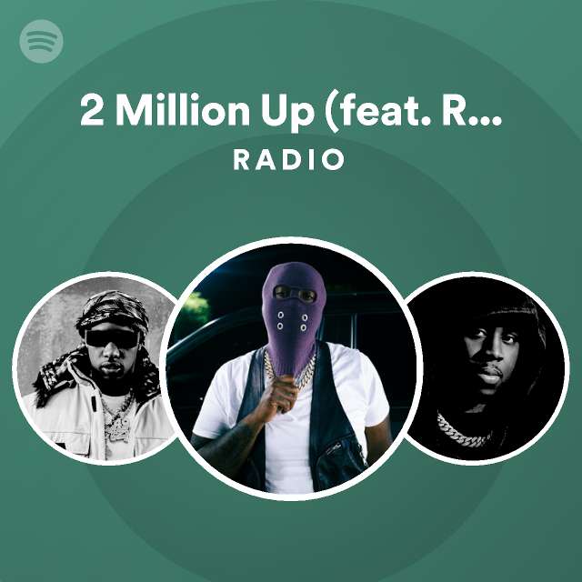 2 Million Up (feat. Rob49) Radio | Spotify Playlist