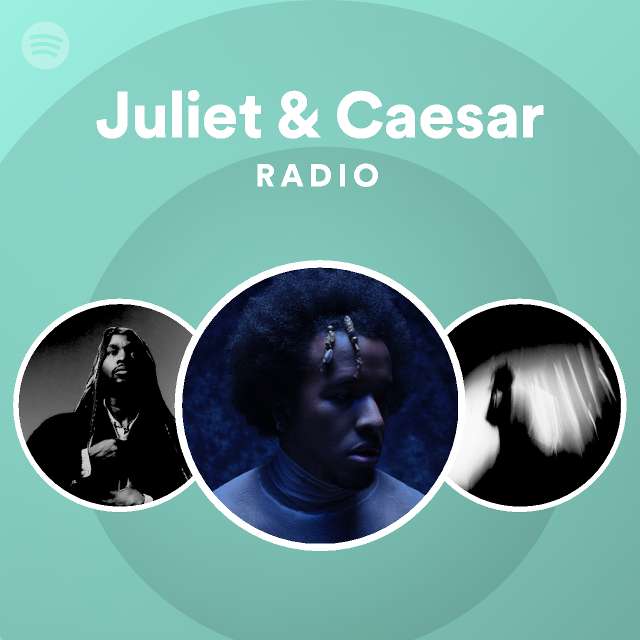 Juliet & Caesar Radio - playlist by Spotify | Spotify