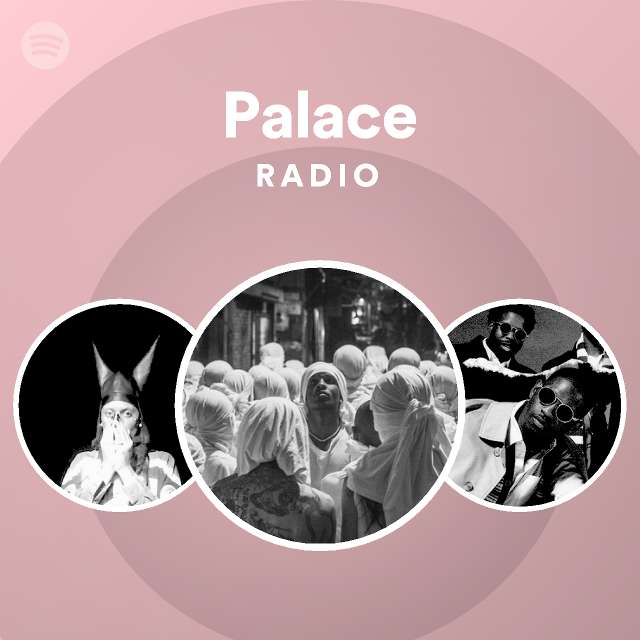 Palace Radio - playlist by Spotify | Spotify