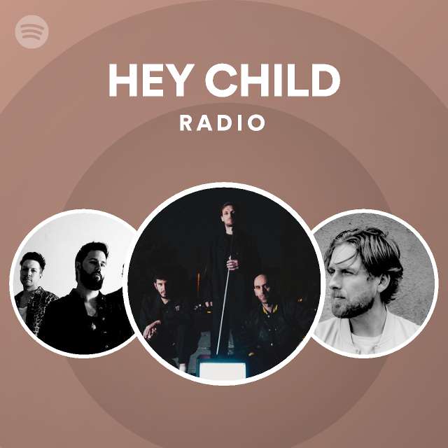 HEY CHILD Radio - playlist by Spotify | Spotify