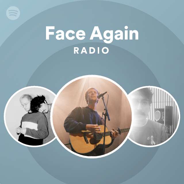 Face Again Radio - playlist by Spotify | Spotify